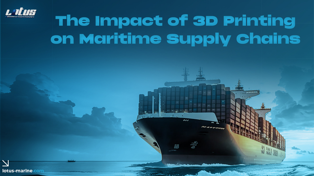 The Impact of 3D Printing on Maritime Supply Chains - lotus marine
