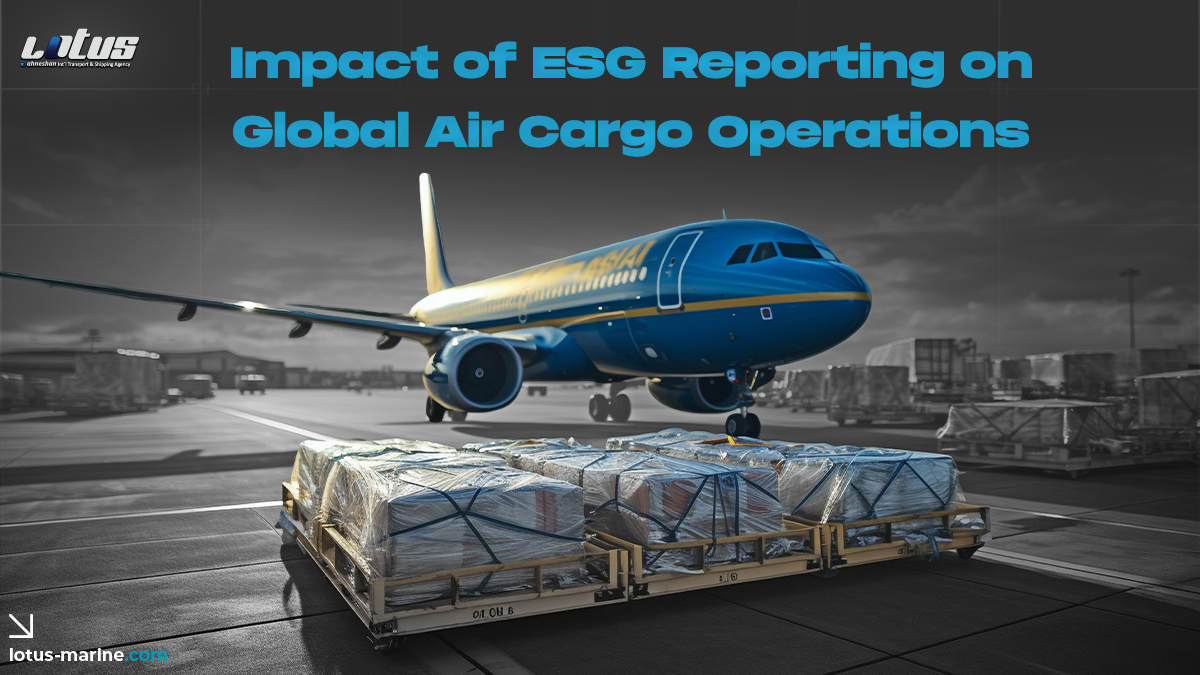 Impact of ESG Reporting on Global Air Cargo Operations - lotus marine